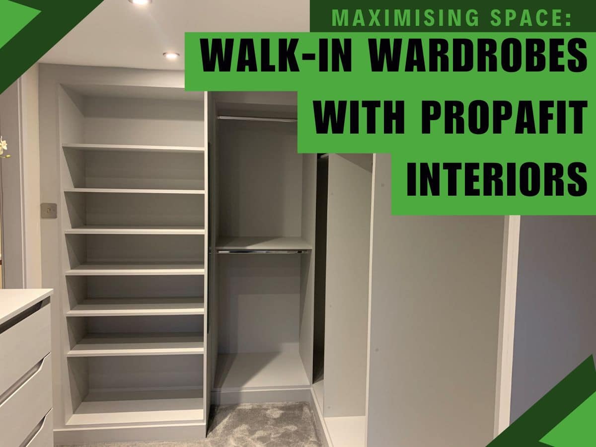 Maximising Space: Walk-In Wardrobes with Propafit Interiors - Propafit ...